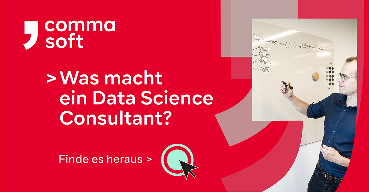 Was macht ein Data Science Consultant? | Comma Soft